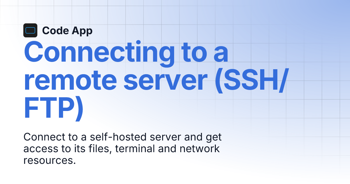 Connecting to a remote server (SSH/FTP) | Code App
